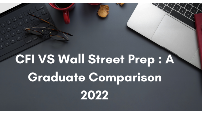 CFI Vs Wall Street Prep: A Graduate Comparison 2024